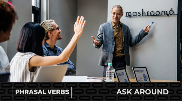 Ask Around - phrasal verbs - dicas de inglês | Eikon Idiomas